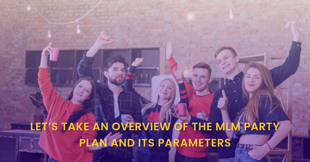 Parameters & Overview of the MLM Party Plan